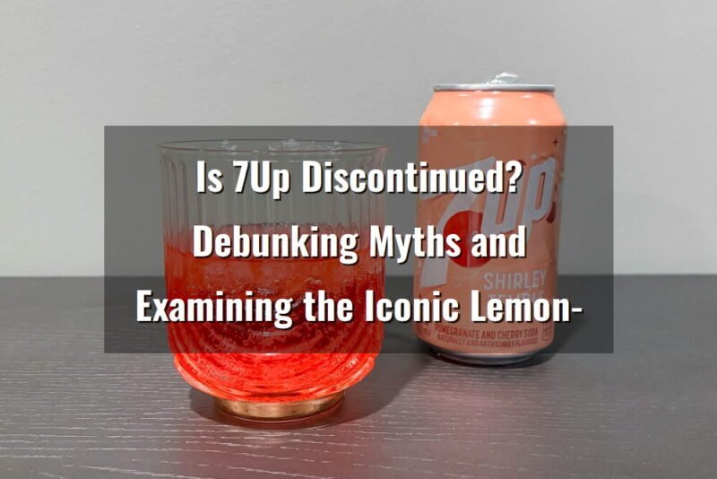 Is 7Up Discontinued? Debunking Myths and Examining the Iconic Lemon ...